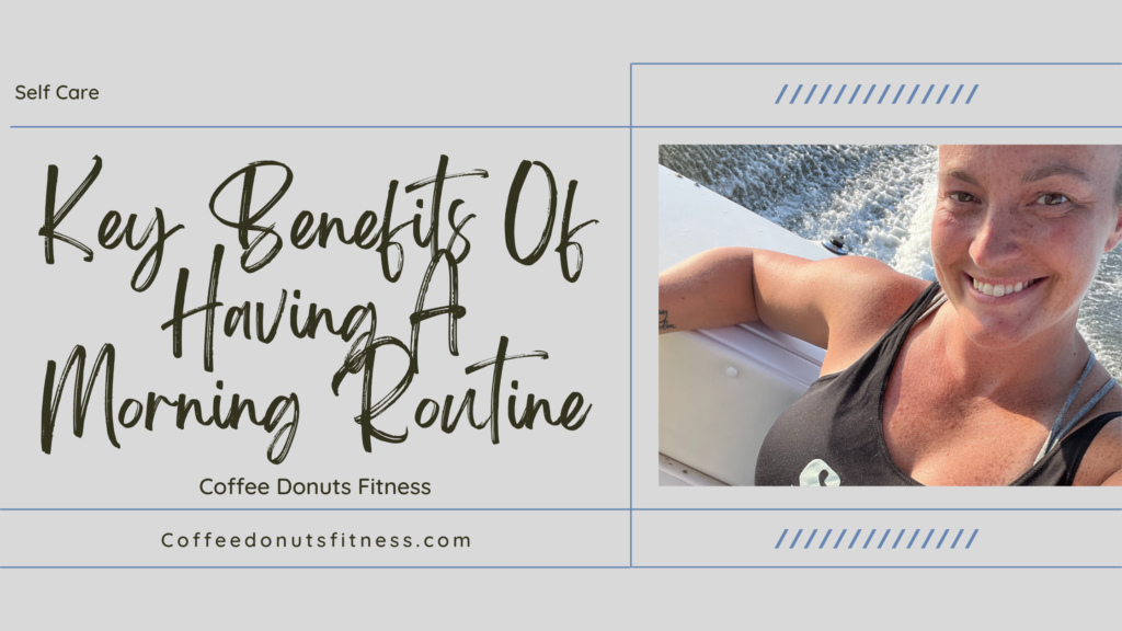 Key Benefits Of Having A Morning Routine